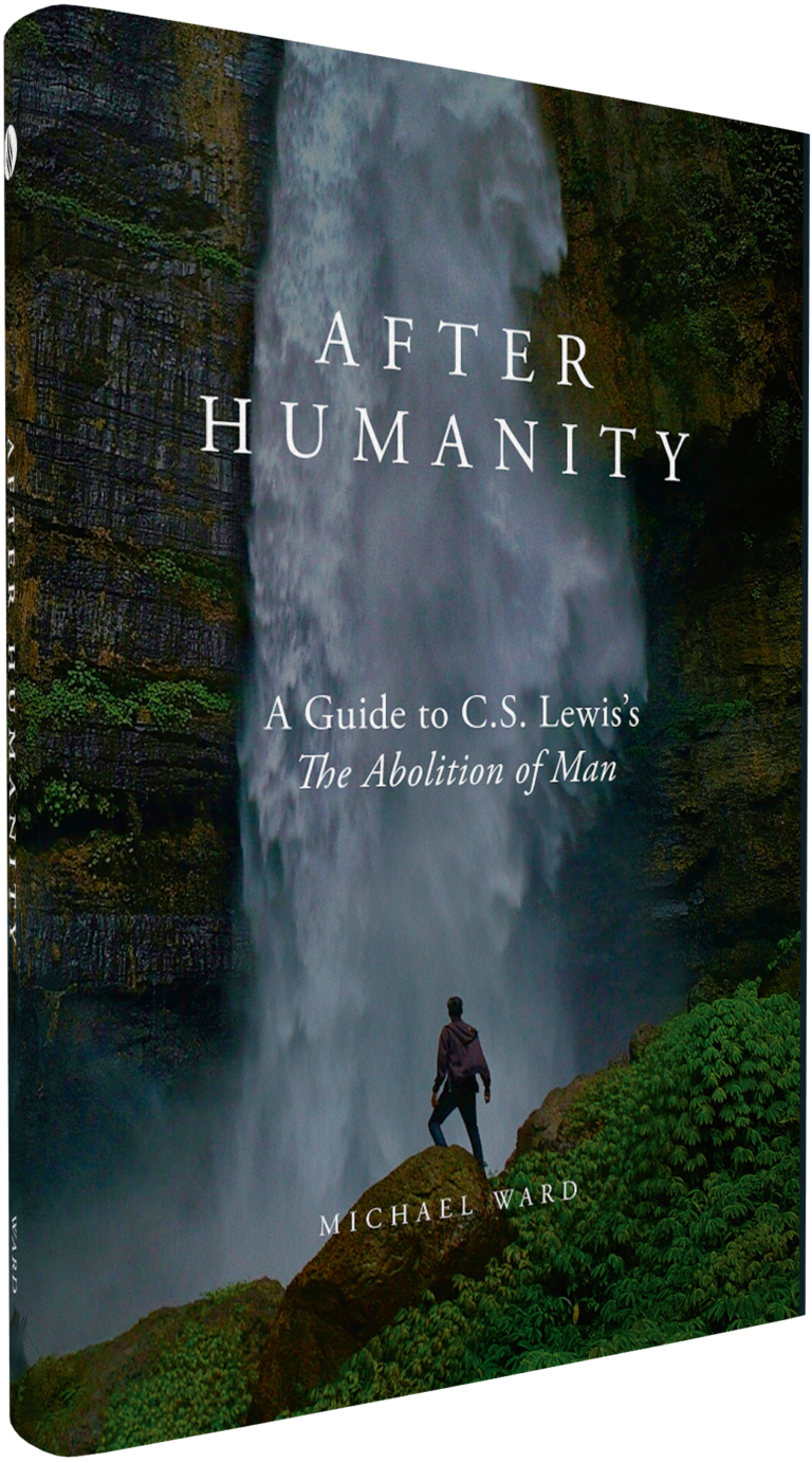 “After Humanity: A Guide to C.S. Lewis’s Abolition of Man” by Michael Ward