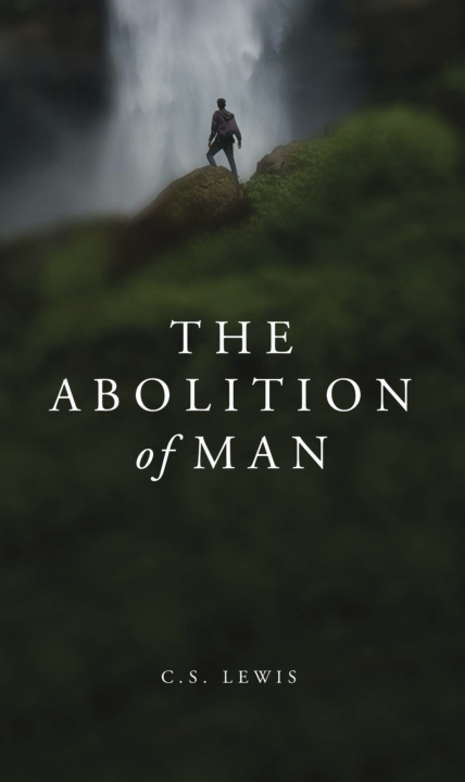 “After Humanity: A Guide to C.S. Lewis’s Abolition of Man” by Michael Ward