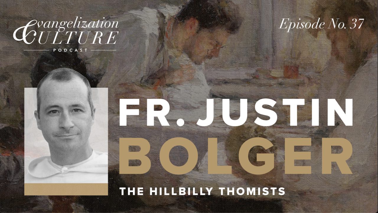 EP37 | The Hillbilly Thomists — Fr. Justin Bolger - Word on Fire