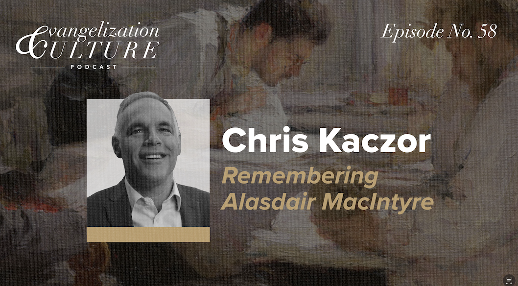 Remembering Alastair MacIntyre w/ Chris Kaczor — E&C Podcast