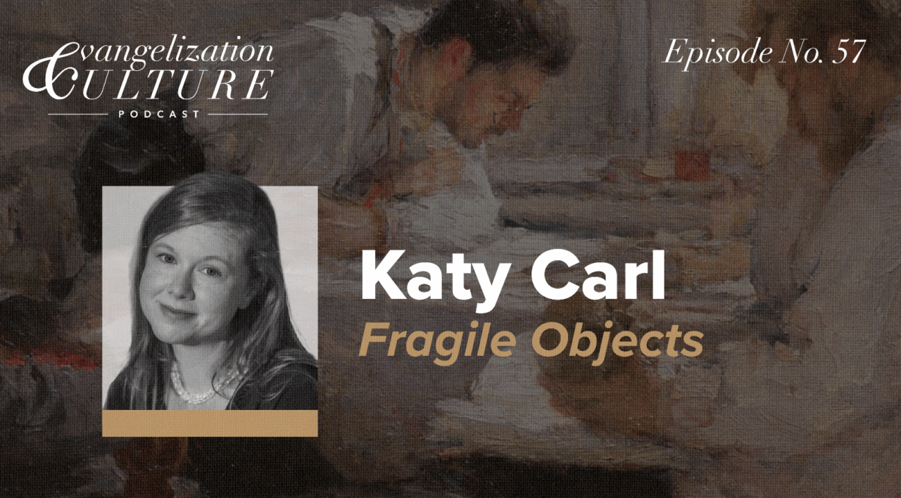 Fragile Objects w/ Katy Carl— E&C Podcast