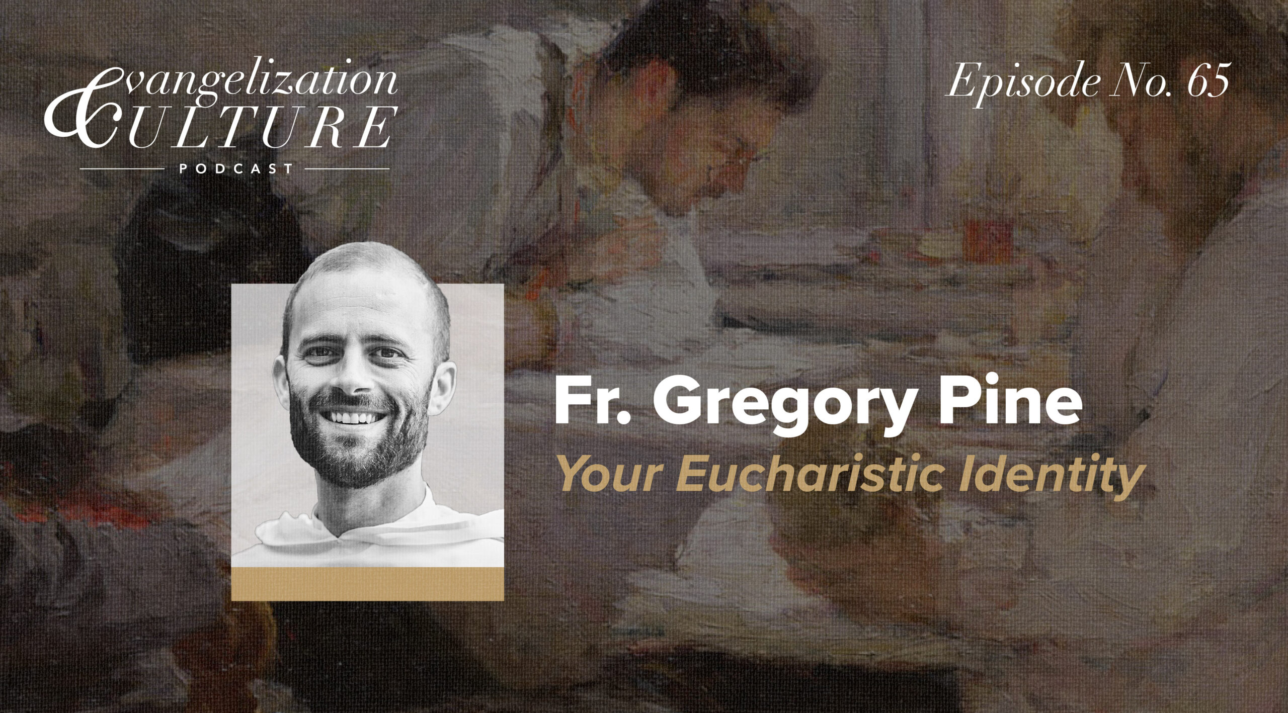 Your Eucharistic Identity with Fr. Gregory Pine