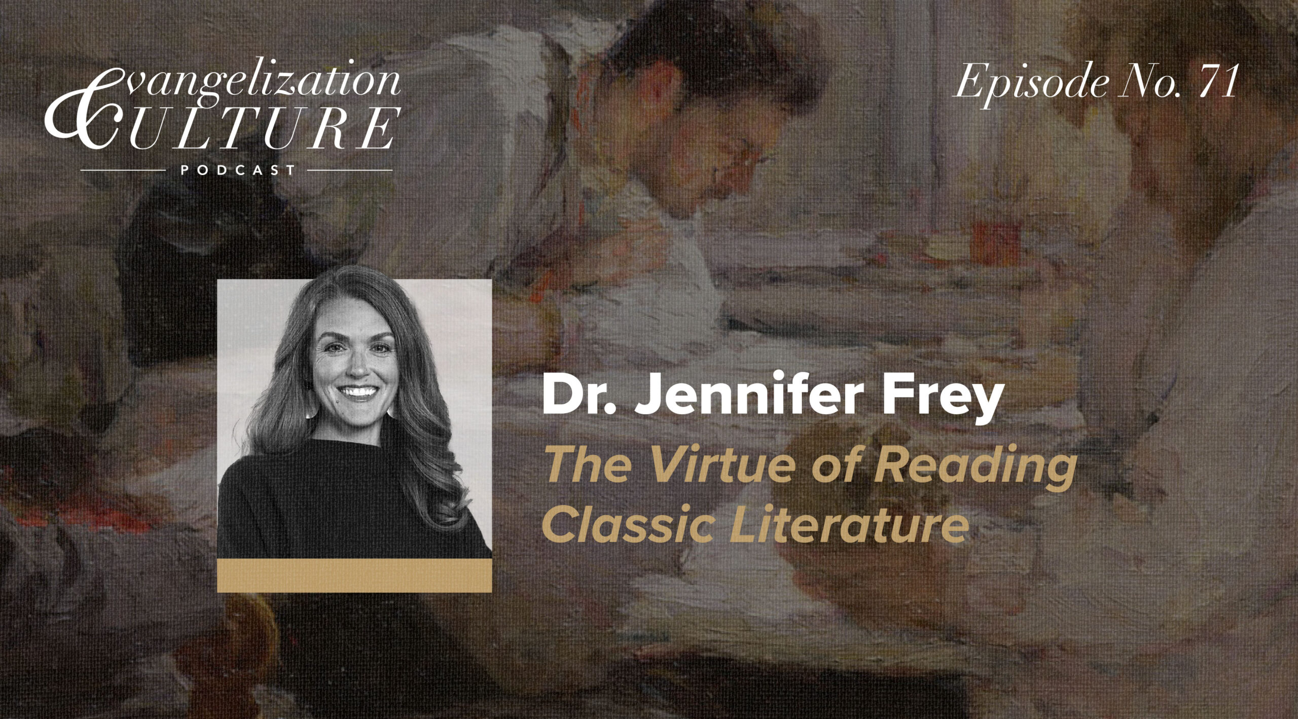 EP71 | The Virtue of Reading Classic Literature — Jennifer Frey